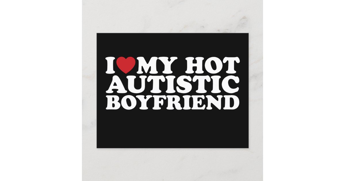 I Love My Hot Autistic Boyfriend BF Autism Heart Postcard | Zazzle