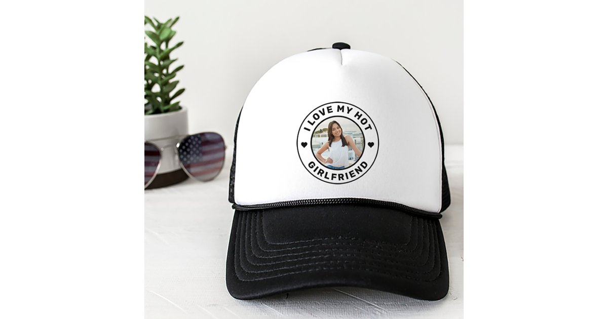 I Love My Hot Girlfriend Personalized Trucker Hat | Zazzle