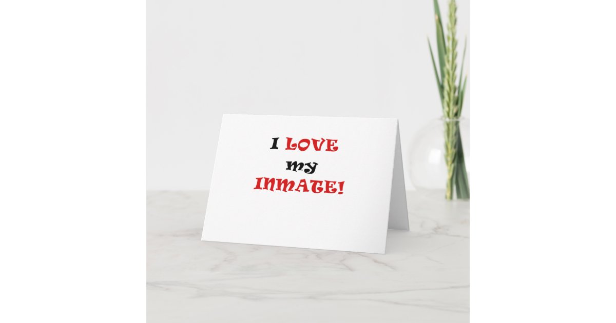 I Love my Inmate Card | Zazzle