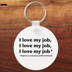 I Love My Job* Keychain | Zazzle