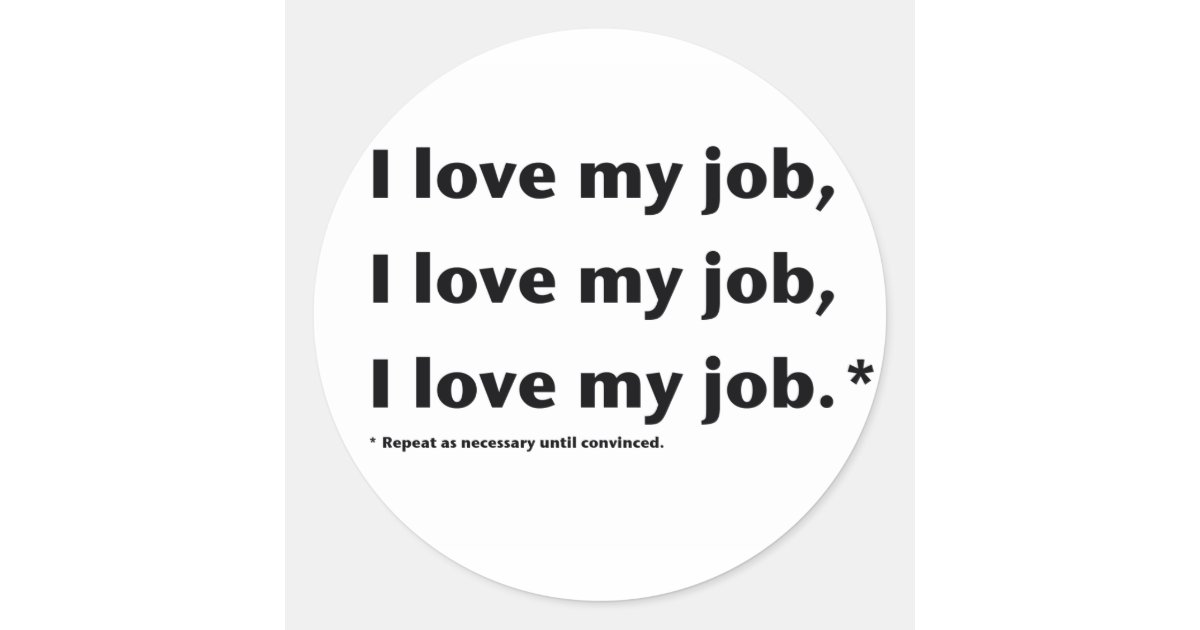I Love My Job* Sticker | Zazzle
