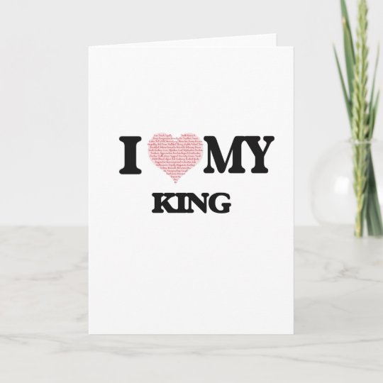 I love my King (Heart Made from Words) Card | Zazzle.com