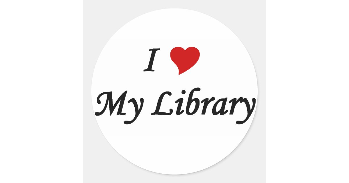 I love my library classic round sticker | Zazzle