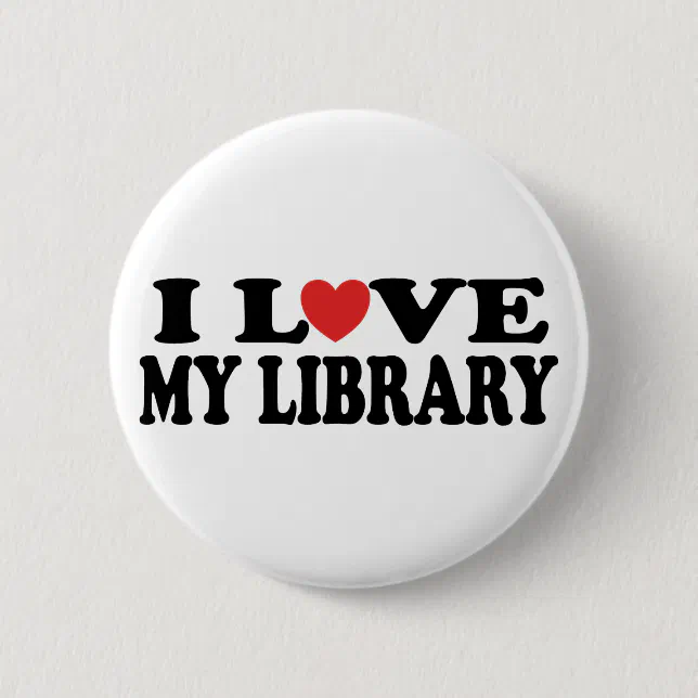 I Love My Library Librarian Gift Button | Zazzle