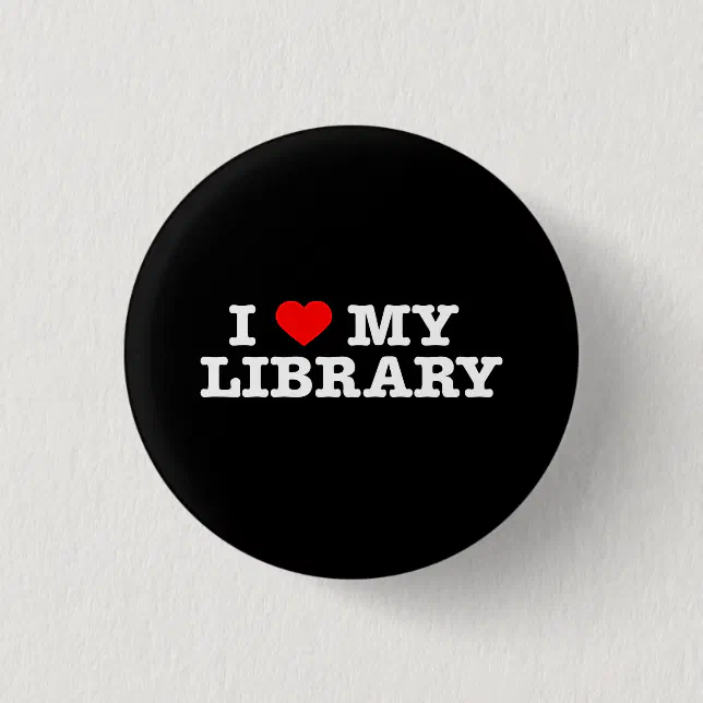 I love my library pinback button | Zazzle