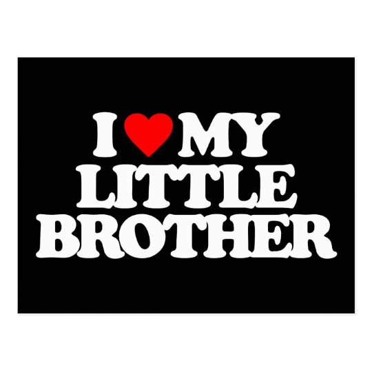 I LOVE MY LITTLE BROTHER POSTCARD | Zazzle.com