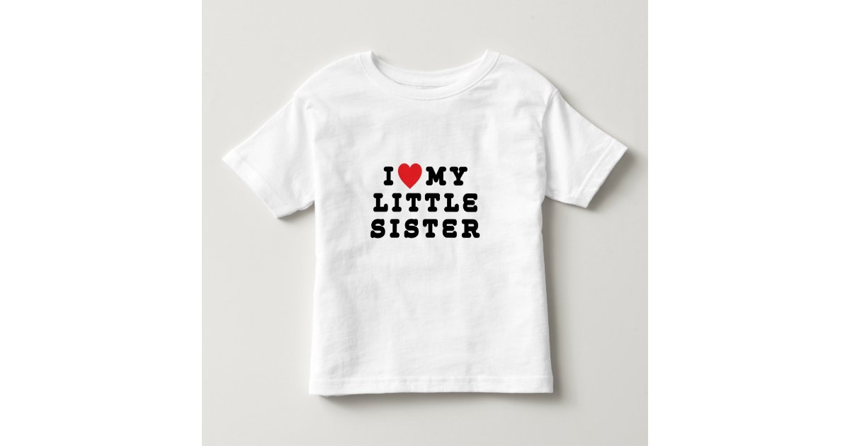 I Love My Little Sister T Shirt Zazzle 7081
