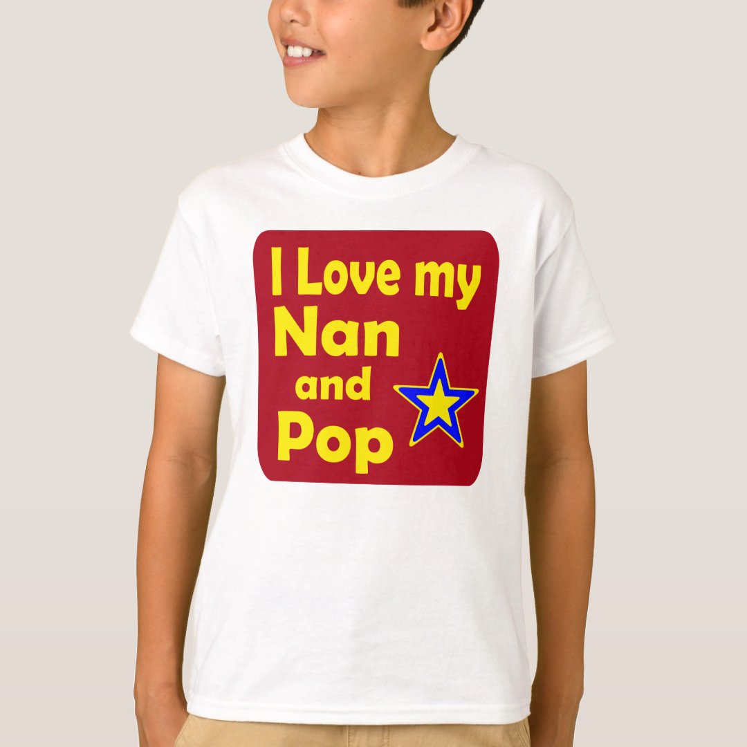 I love my Nan and Pop T-Shirt | Zazzle