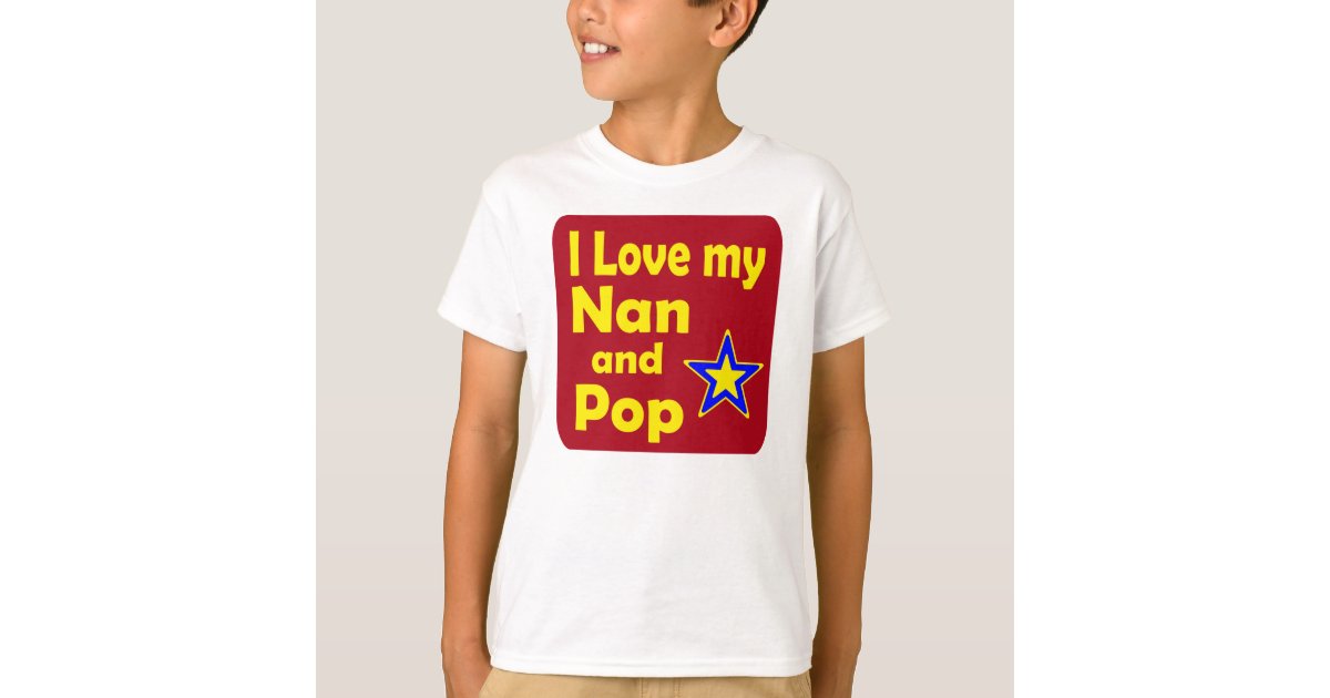 I love my Nan and Pop T-Shirt | Zazzle