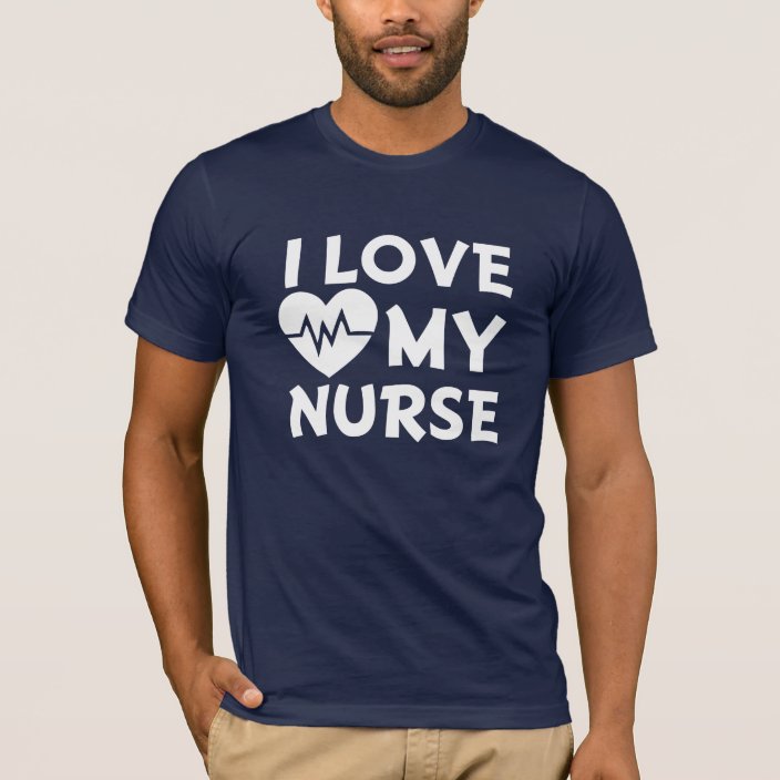 I love my Nurse funny men's shirt | Zazzle