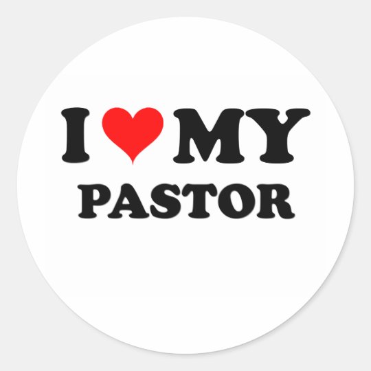 I Love My Pastor Classic Round Sticker | Zazzle.com