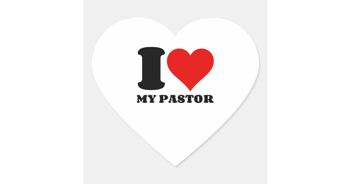 I LOVE MY PASTOR HEART STICKER | Zazzle