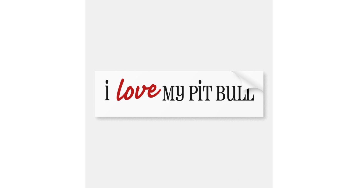 I Love My Pit Bull Bumper Sticker | Zazzle