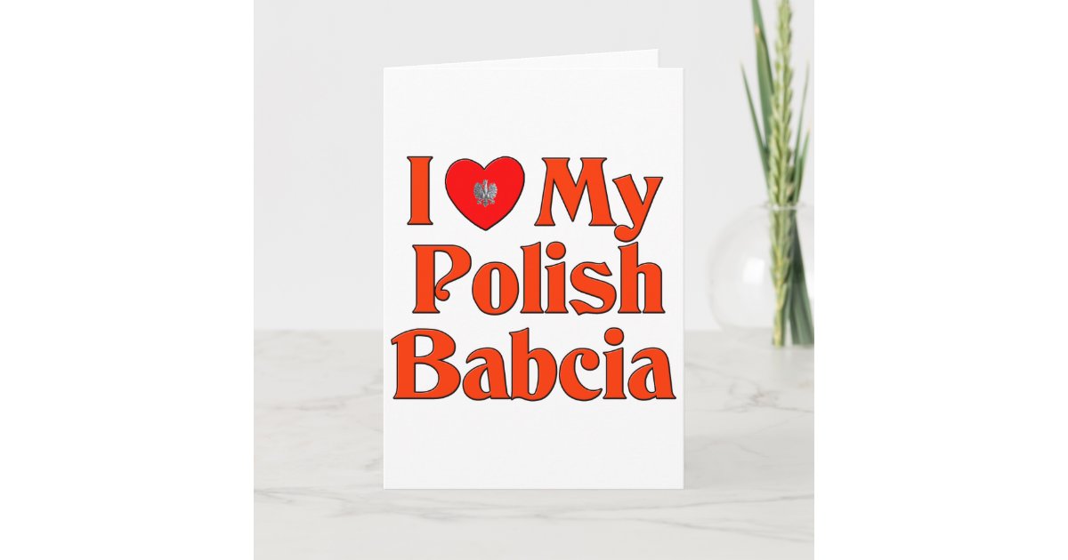 I Love My Polish Babcia (Grandmother) Card | Zazzle