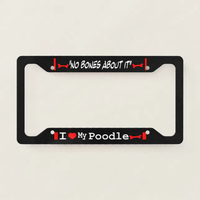 I Love My Poodle License Plate Frame | Zazzle