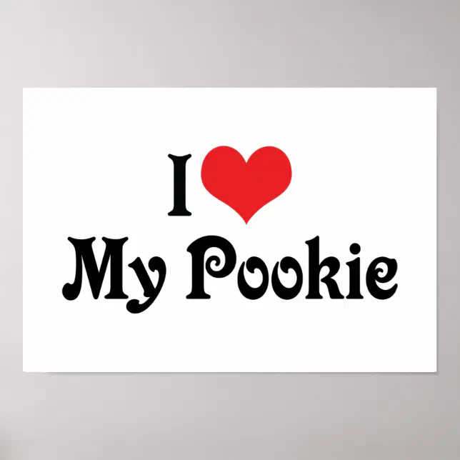 I Love My Pookie Poster | Zazzle