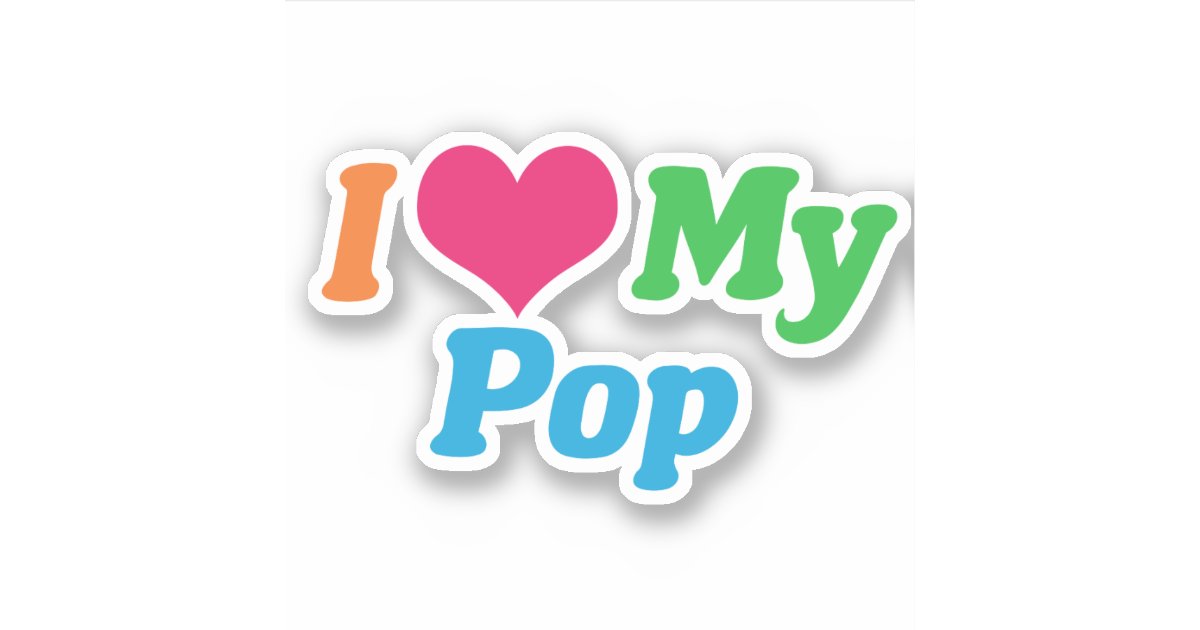 I Love My Pop Sticker | Zazzle
