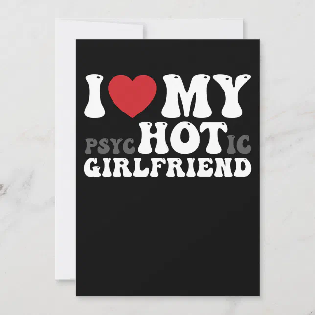 I Love My Psychotic Girlfriend Funny I Heart Invitation | Zazzle