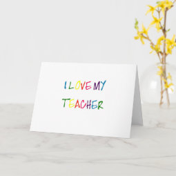 I Love My Teacher (thank you) Card | Zazzle