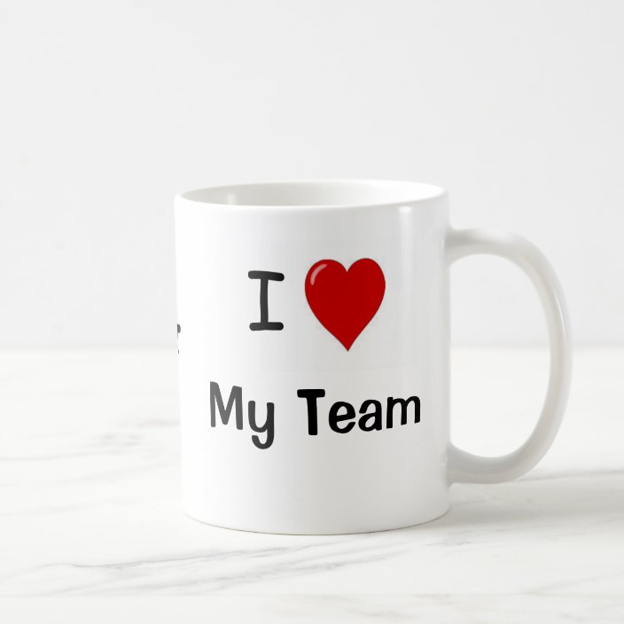 I Love My Team and My Team Heart Me! Coffee Mug | Zazzle.com