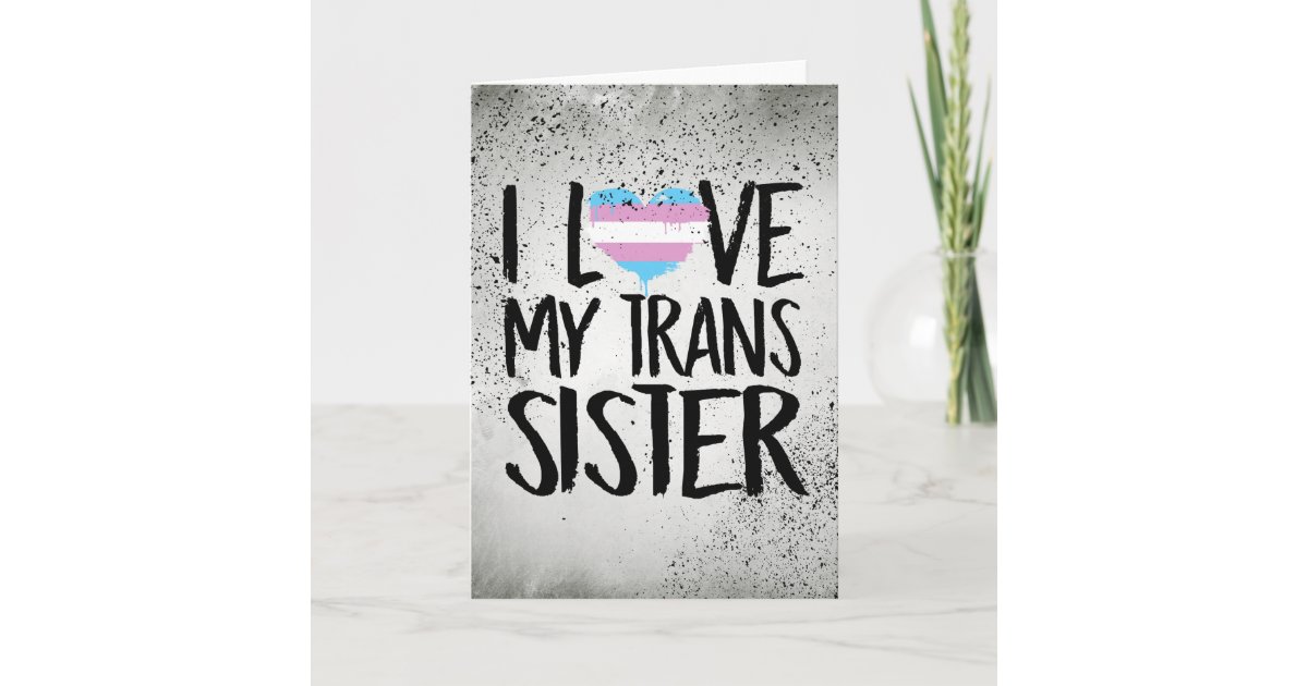 I Love My Trans Sister Card Zazzle