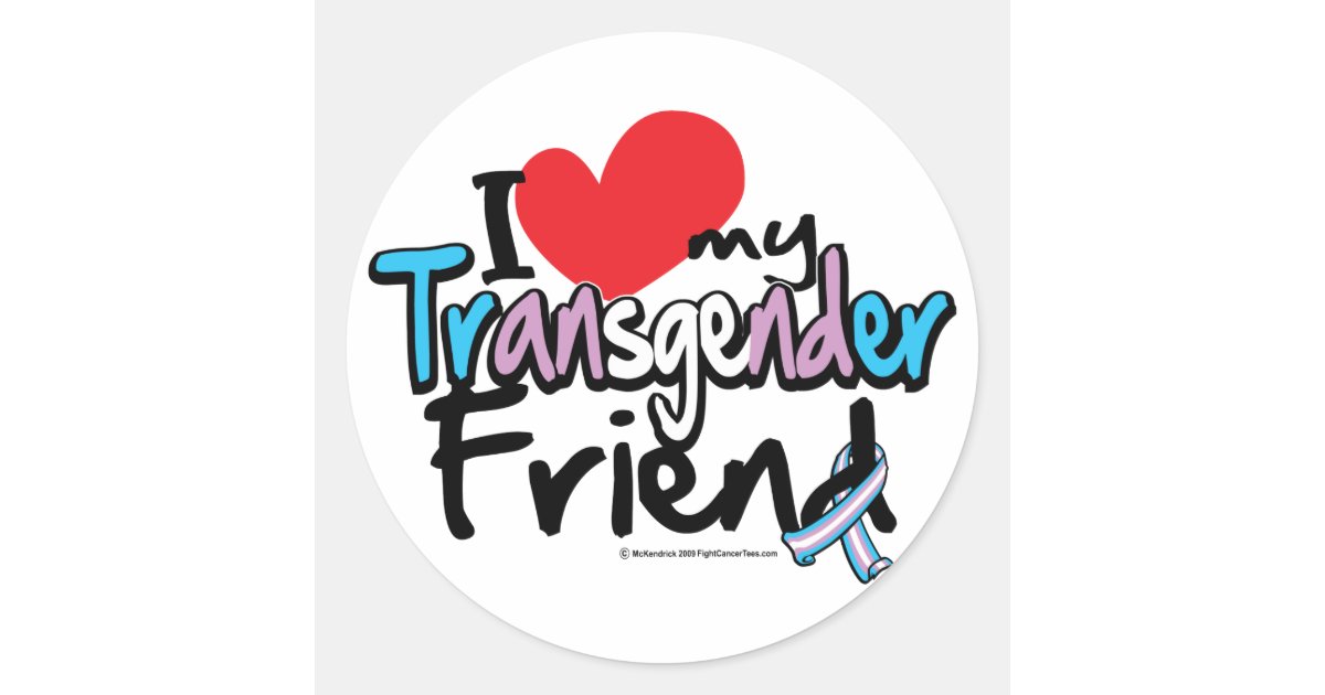 I Love My Transgender Friend Classic Round Sticker | Zazzle