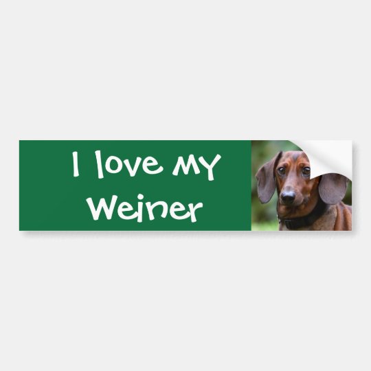 I love my Weiner Bumper Sticker | Zazzle.com