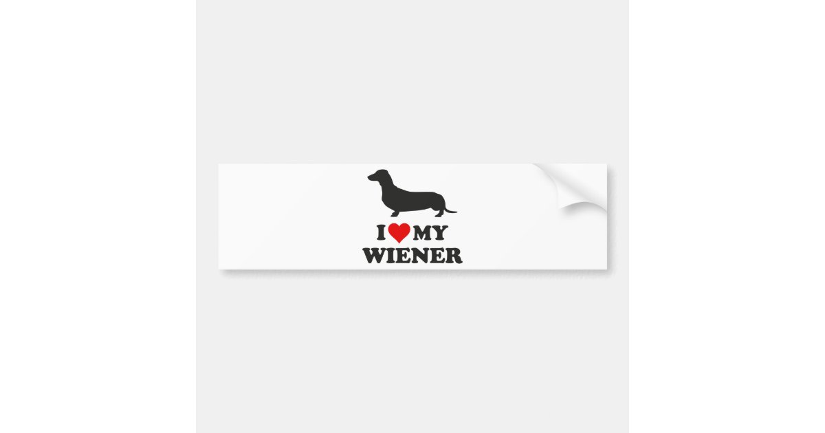 I Love My Wiener Bumper Sticker | Zazzle