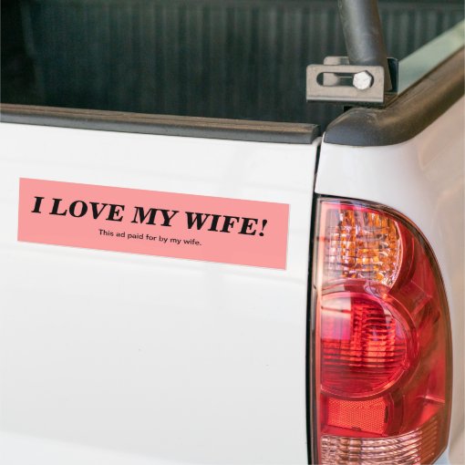 I love my wife! bumper sticker | Zazzle