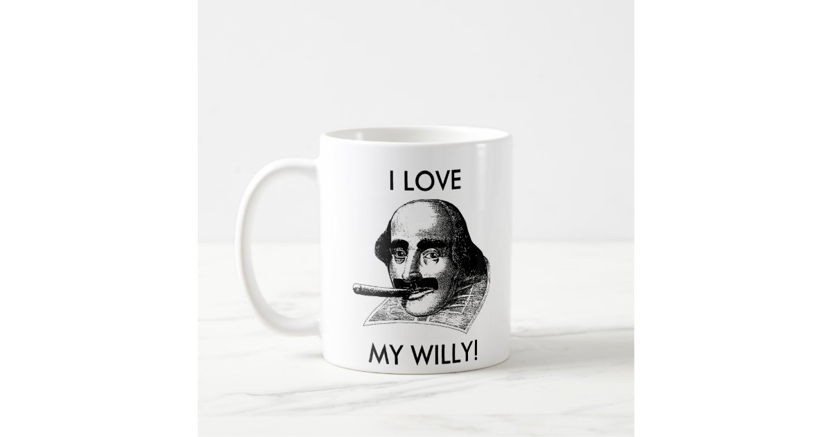 I LOVE MY WILLY! COFFEE MUG | Zazzle