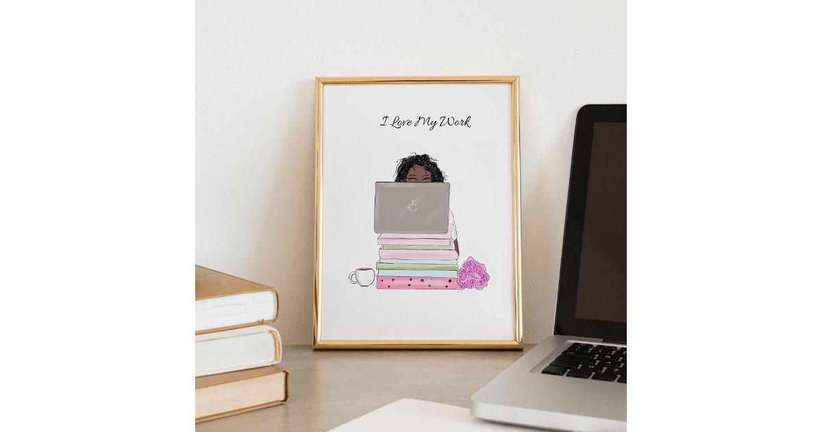 i love my work, illustration, poster | Zazzle