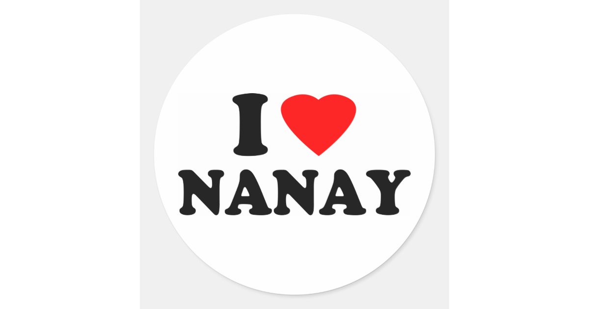 I Love Nanay Classic Round Sticker | Zazzle