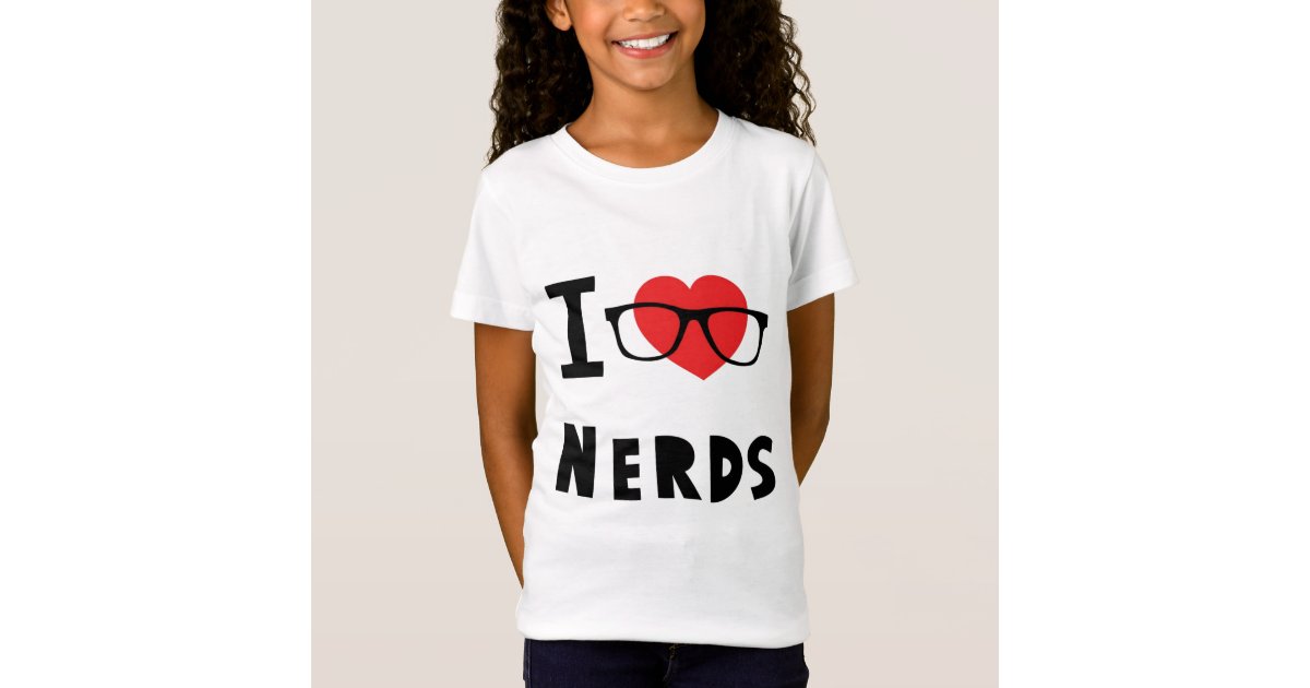 I love nerds T-Shirt | Zazzle