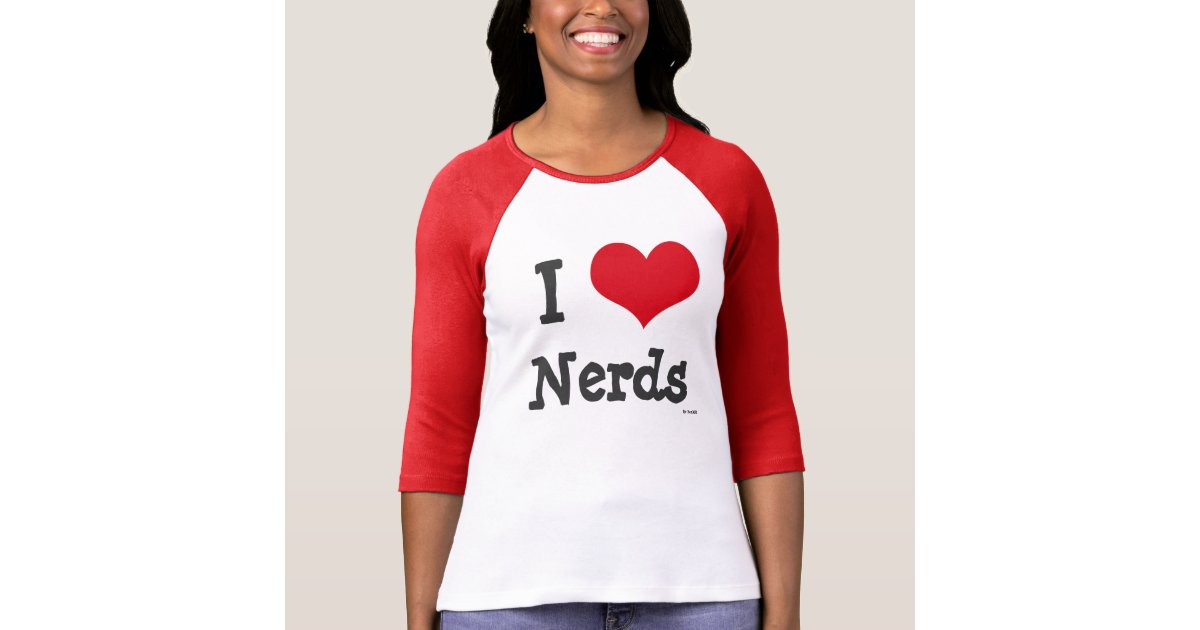 I Love Nerds T-Shirt | Zazzle