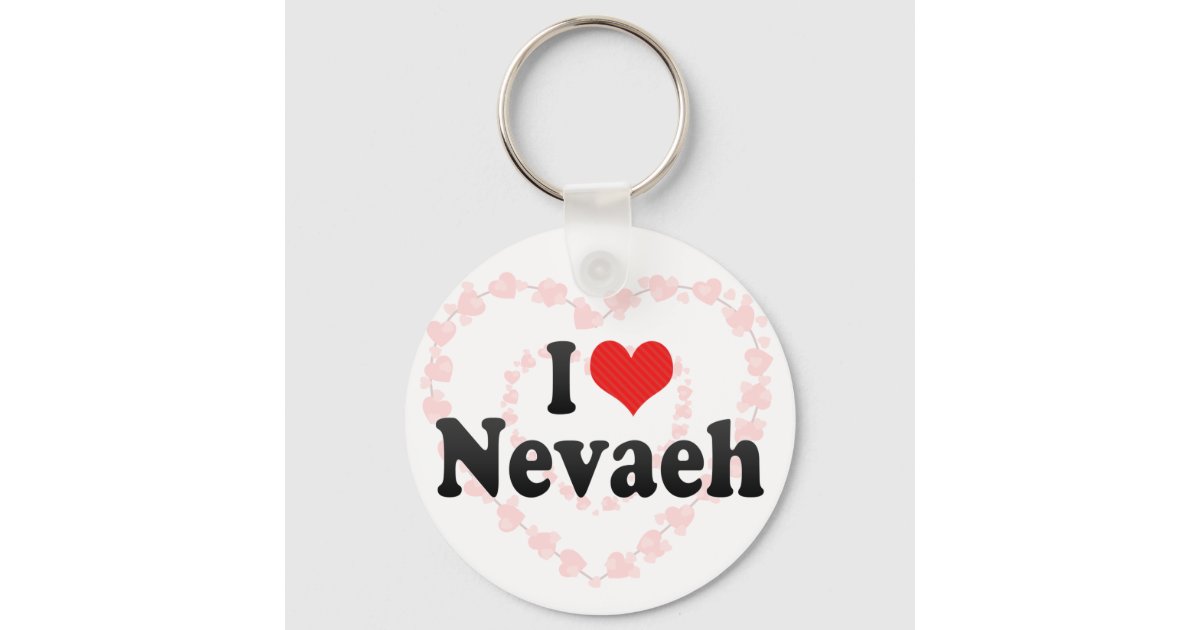I Love Nevaeh Keychain | Zazzle