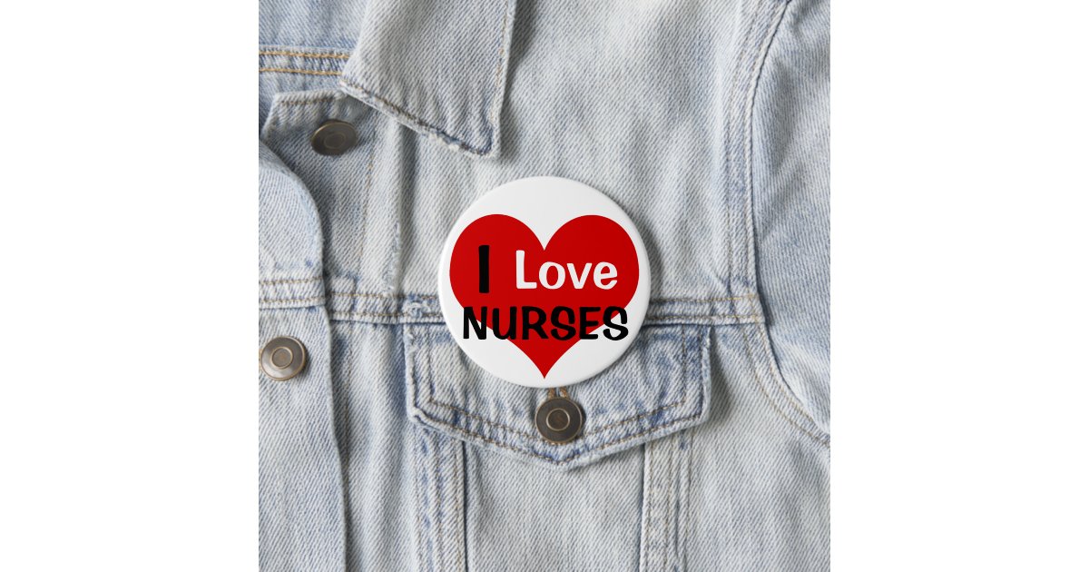 I Love Nurses Button | Zazzle