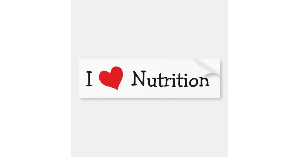 I Love Nutrition Bumper Sticker | Zazzle