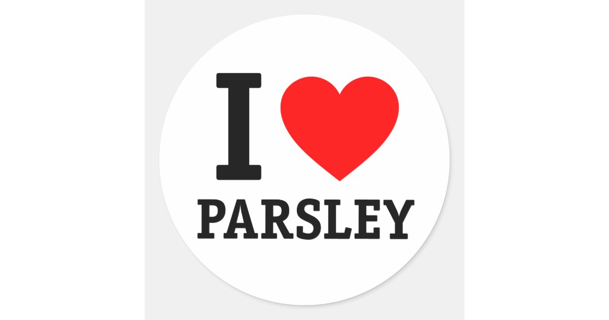 I Love Parsley Classic Round Sticker | Zazzle