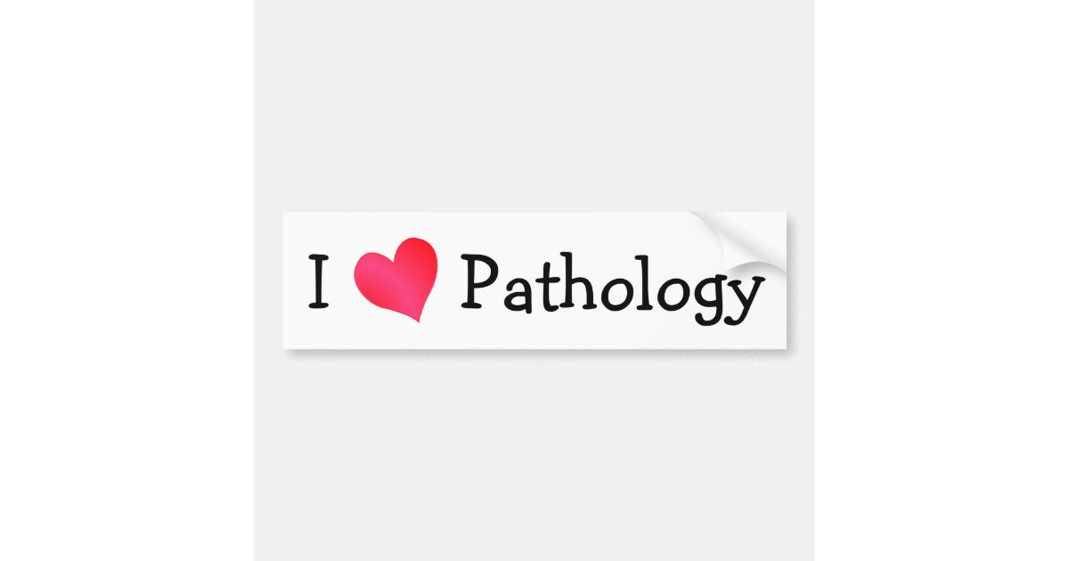 I Love Pathology Bumper Sticker | Zazzle
