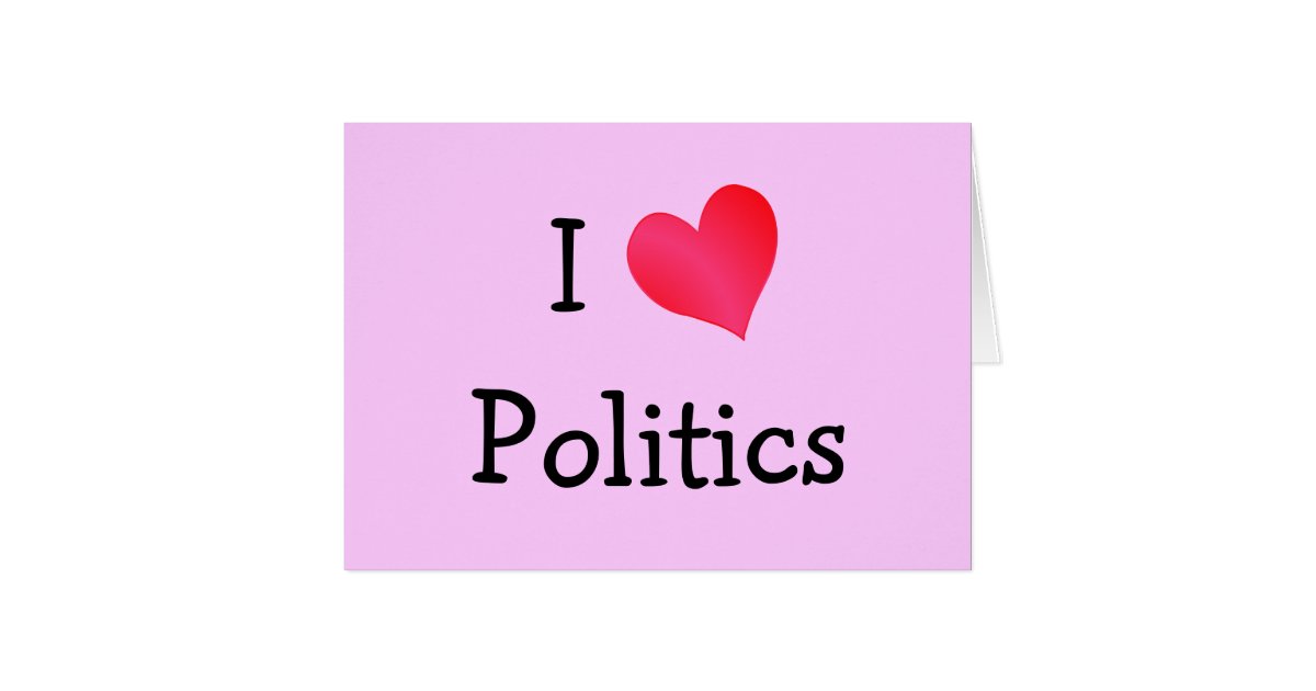 I Love Politics | Zazzle