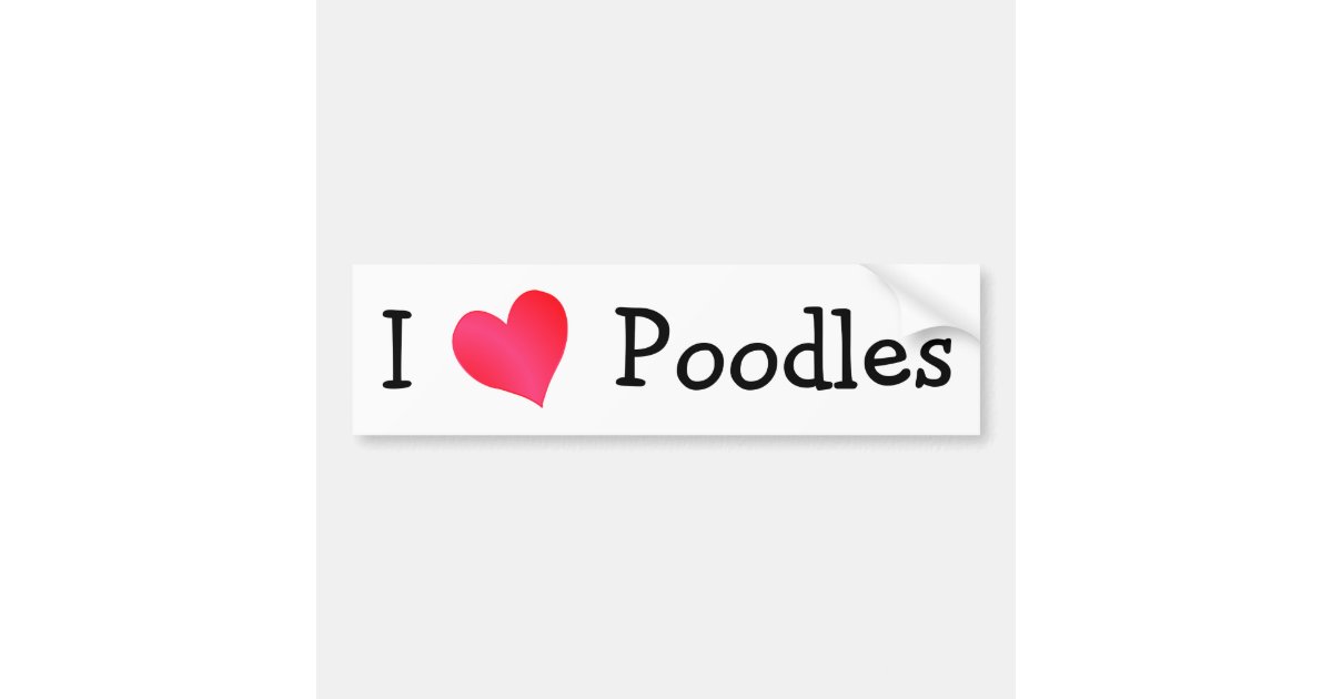 I Love Poodles Bumper Sticker | Zazzle