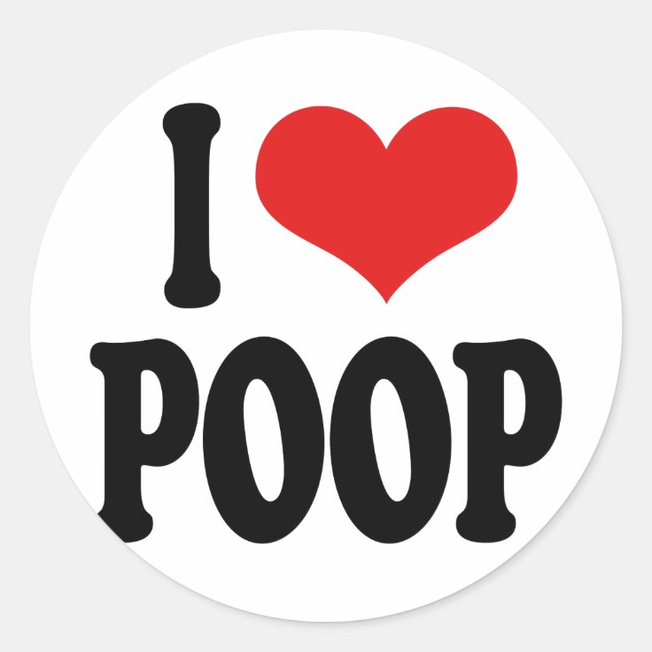 I Love Poop Classic Round Sticker | Zazzle