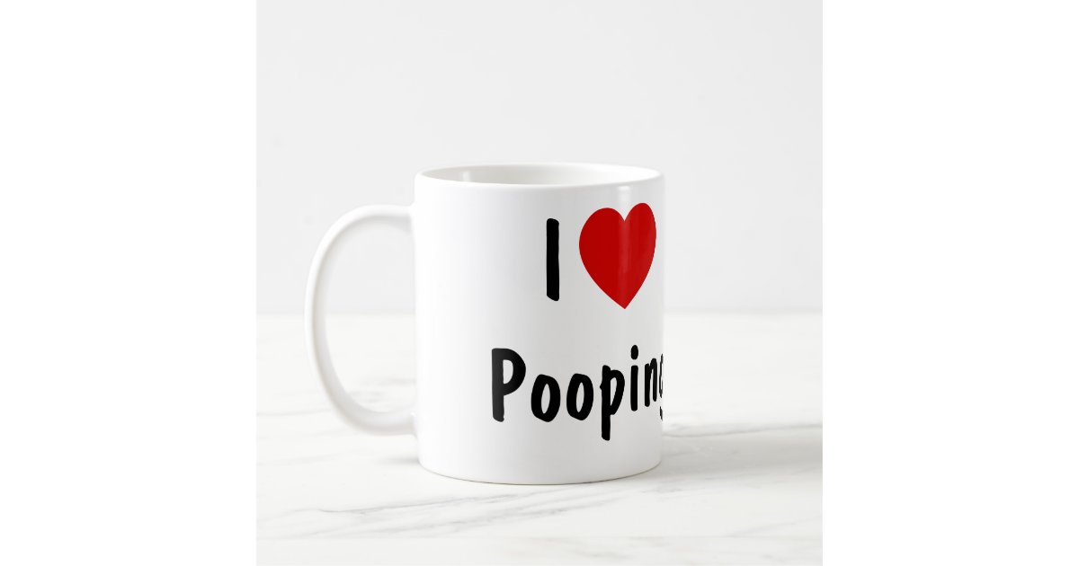 I Love Pooping Coffee Mug | Zazzle