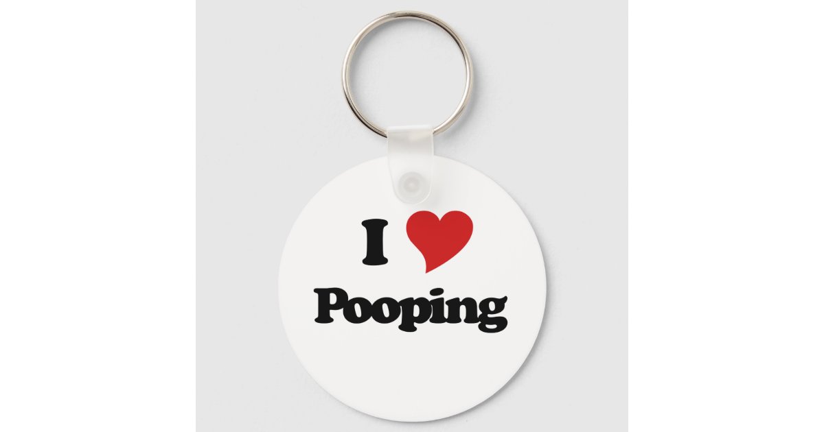 I Love Pooping Keychain | Zazzle