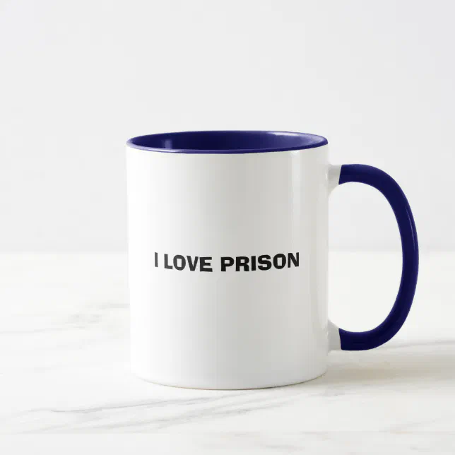 I LOVE PRISON MUG | Zazzle