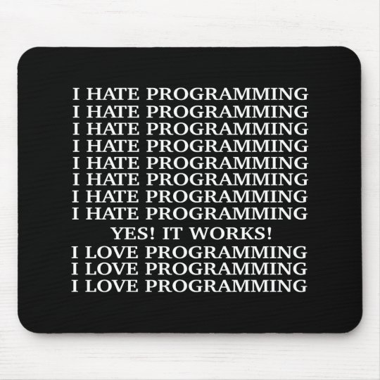 I love programming / I hate programming Mouse Pad | Zazzle.com
