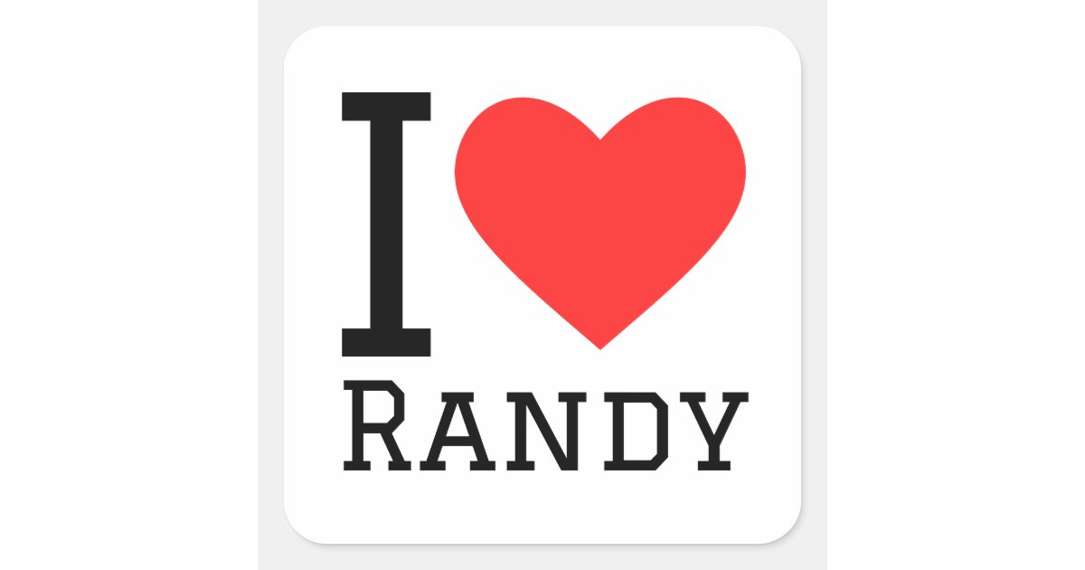 I love randy square sticker | Zazzle