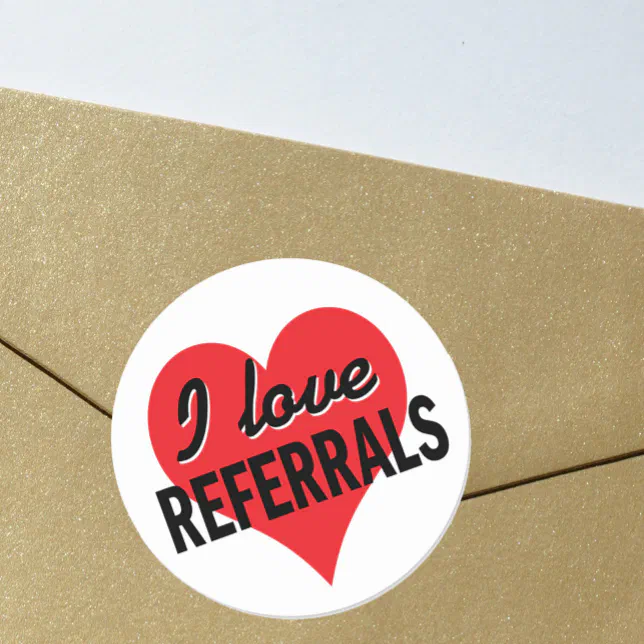 I Love Referrals business message Classic Round Sticker | Zazzle