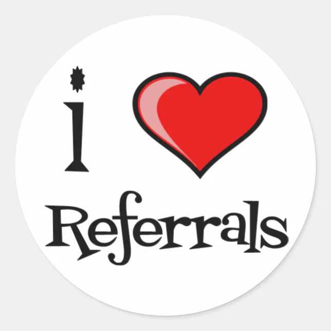 I Love Referrals Classic Round Sticker | Zazzle