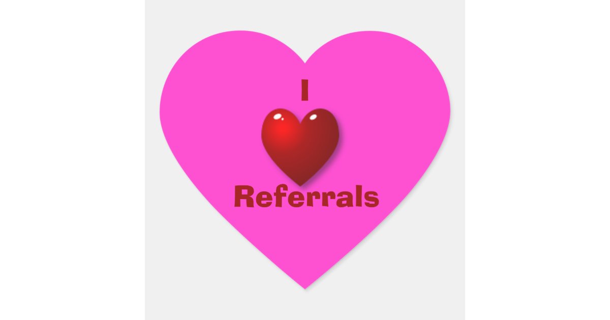 I Love Referrals Sticker | Zazzle